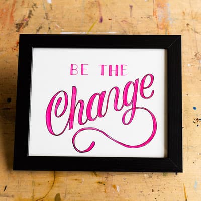 "Be the Change" Hand Lettering | Projects | Michaels