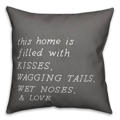 Home Filled with Kisses, Wagging Tails, Wet Noses & Love Throw Pillow ...