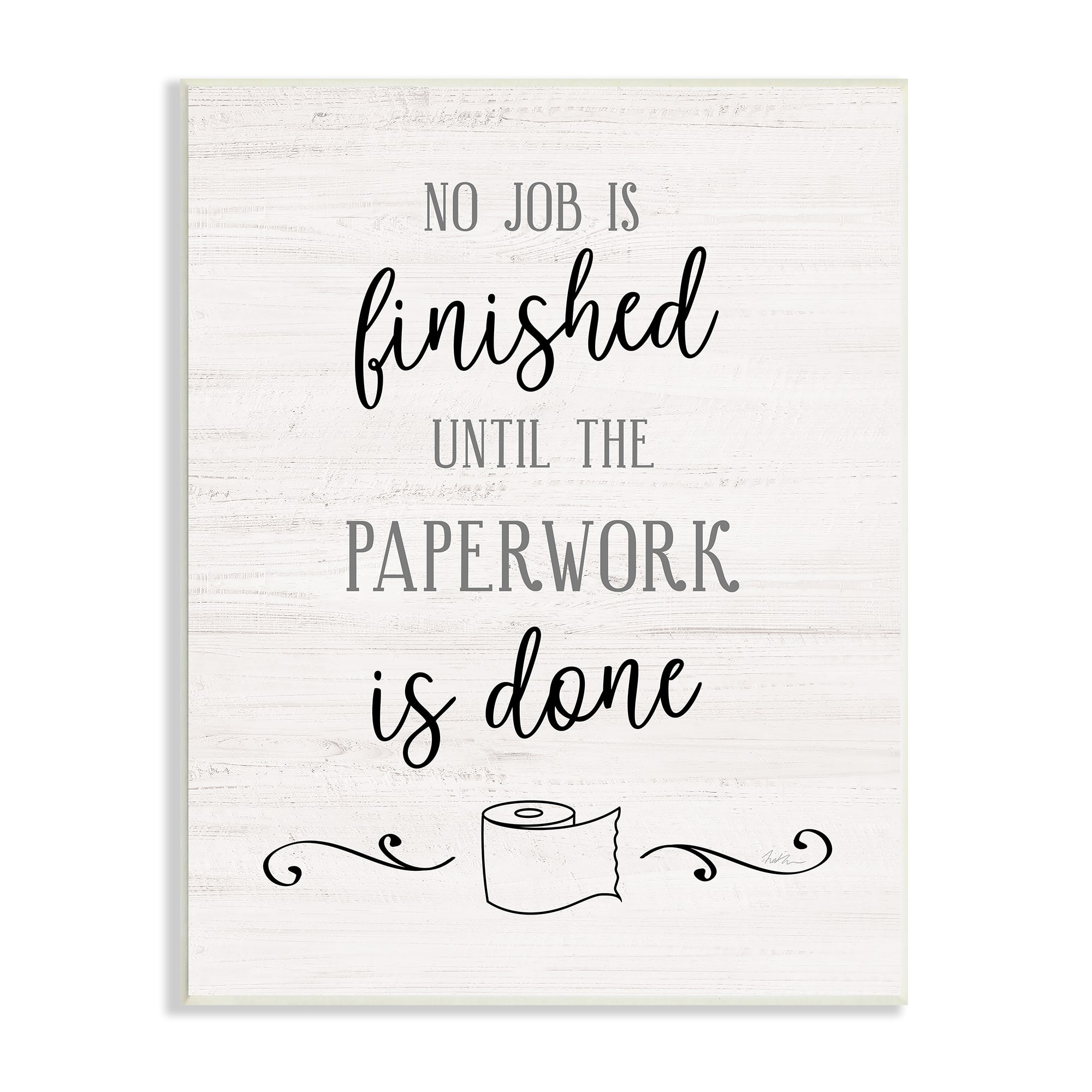 Stupell Industries No Job Finished Until Paperwork Done Toilet Paper ...